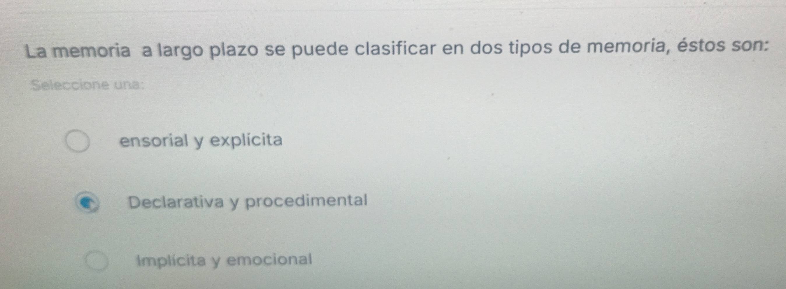 Resuelto:La memoria a largo plazo se puede clasificar en dos tipos de ...