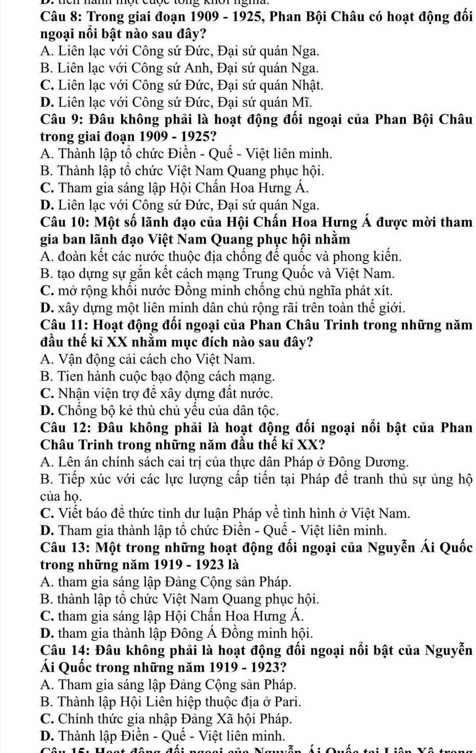 Giải quyết:Trong giai đoạn 1909 - 1925, Phan Bội Châu có hoạt động đối ngoại nổi bật nào sau đây? A.