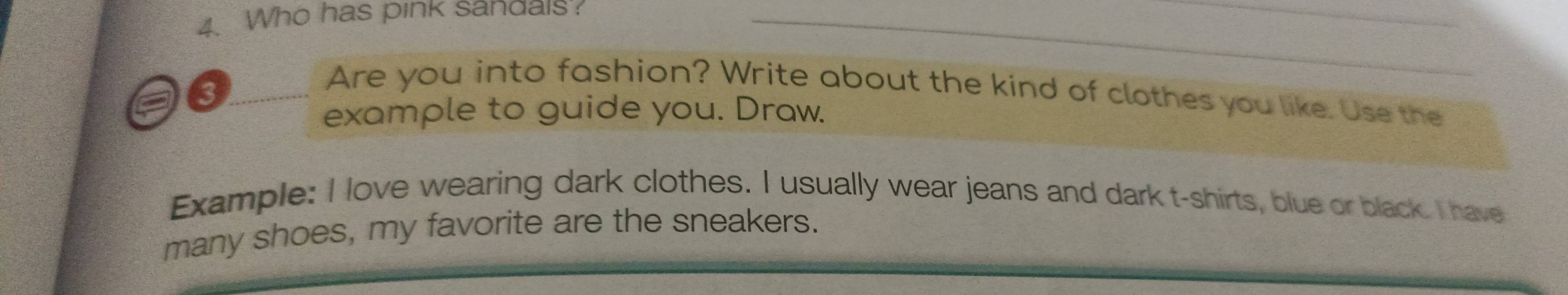 Resuelto:Who has pink sandals'? 3 Are you into fashion? Write about the ...