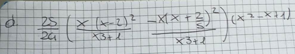 Risolto: 25/24 (frac x(x-2)^2x+1-frac x(x+ 2/5 )^2x^3+1)(x^2-x+1)