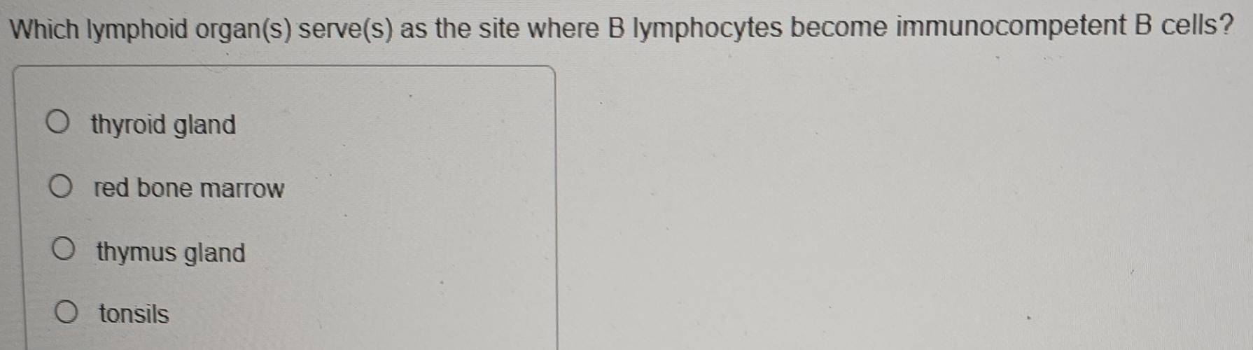 Solved: Which lymphoid organ(s) serve(s) as the site where B ...