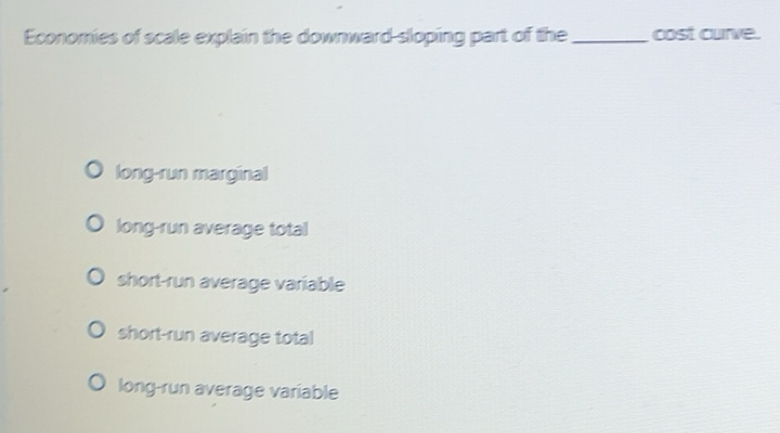 Solved: Economies of scale explain the downward-sloping part of the ...