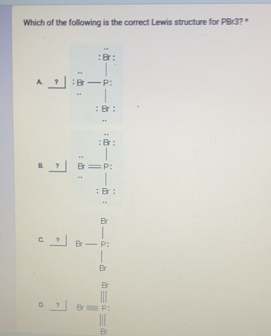 Solved: Which of the following is the correct Lewis structure for PBr3 ...
