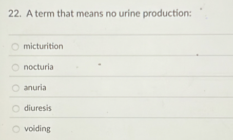 Solved: A term that means no urine production: micturition nocturia ...