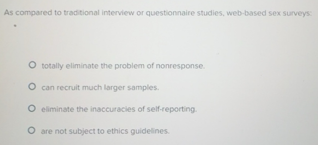 Solved: As compared to traditional interview or questionnaire studies ...