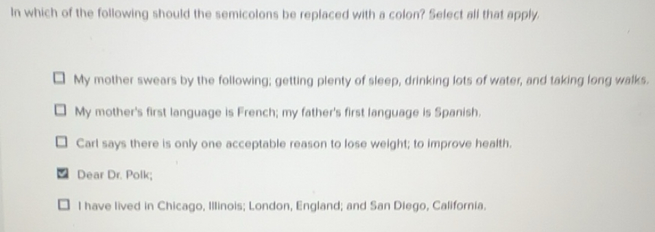 Solved: In which of the following should the semicolons be replaced ...