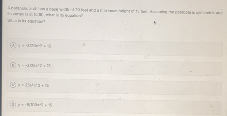 Solved: A parabolic arch has a base width of 20 feet and a maximum ...