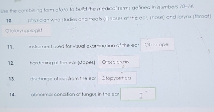 Solved: Use the combining form oto/o to build the medical terms defined ...