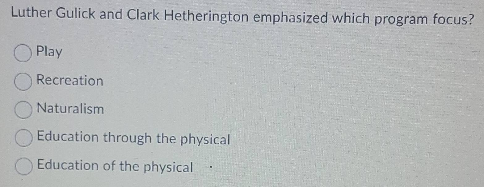 Solved: Luther Gulick and Clark Hetherington emphasized which program ...