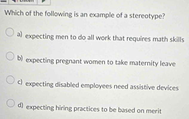 Solved: Which of the following is an example of a stereotype? a ...