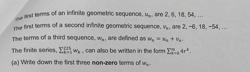Solved: The first terms of an infinite geometric sequence, u_n , are 2 ...