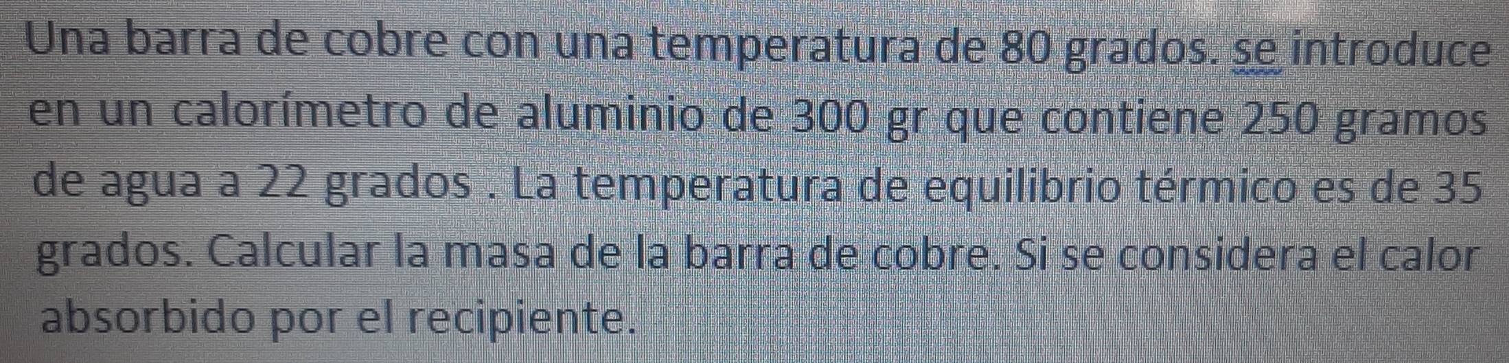 Resuelto:Una barra de cobre con una temperatura de 80 grados. se ...