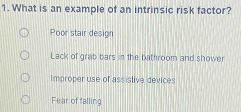 Solved: What is an example of an intrinsic risk factor? Poor stair ...