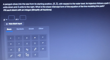 Solved: A penguin dives into the sea from its starting position, (0,2 ...