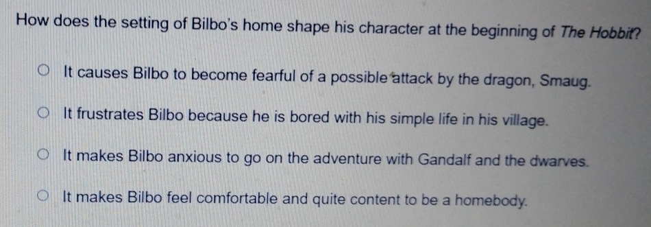 Solved: How does the setting of Bilbo's home shape his character at the ...
