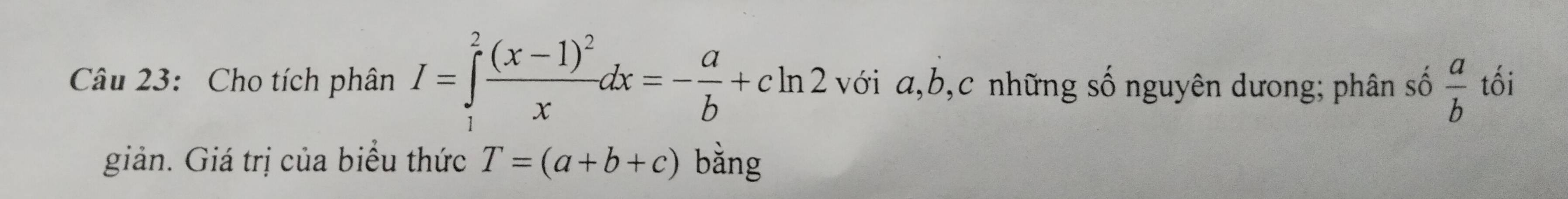 Giải quyết:Cho tích phân I=∈tlimits _1^(2frac (x-1)^2)xdx=- a/b +cln 2 ...