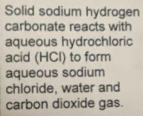 Solved: Solid sodium hydrogen carbonate reacts with aqueous ...