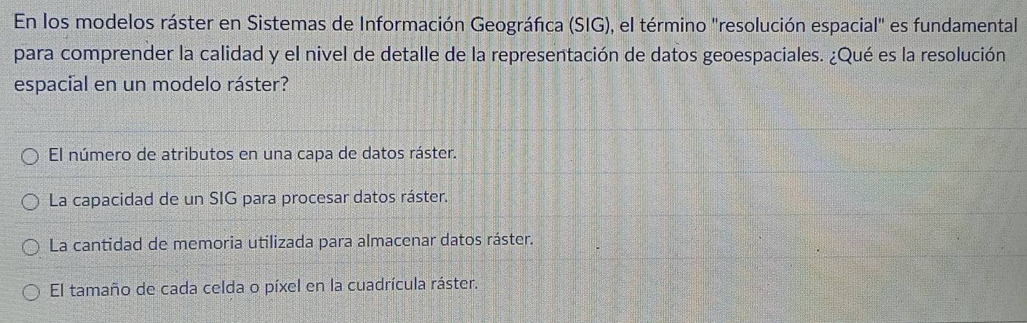 Resuelto:En los modelos ráster en Sistemas de Información Geográfica ...