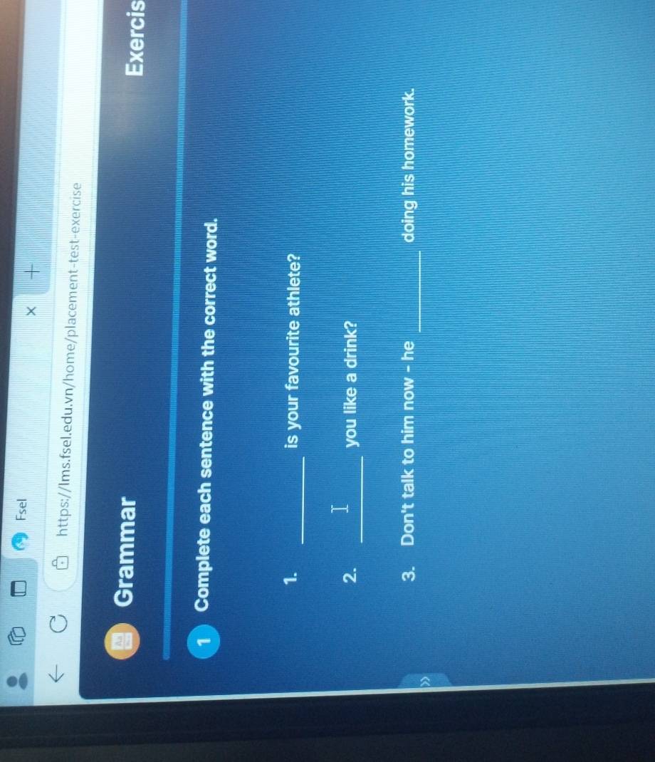 Giải quyết:Fsel https://lms.fsel.edu.vn/home/placement-test-exercise ...