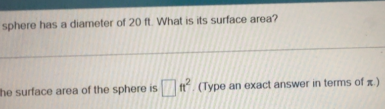 Solved: sphere has a diameter of 20 ft. What is its surface area? he ...