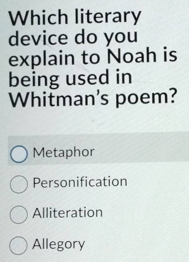Solved: Which literary device do you explain to Noah is being used in ...