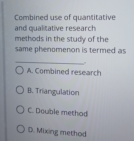 Solved: Combined use of quantitative and qualitative research methods ...