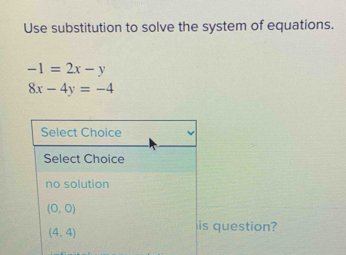 Solved: Use substitution to solve the system of equations. -1=2x-y 8x ...