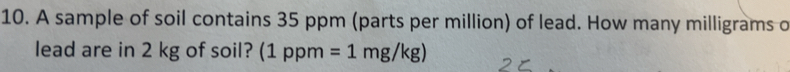Solved: A sample of soil contains 35 ppm (parts per million) of lead ...