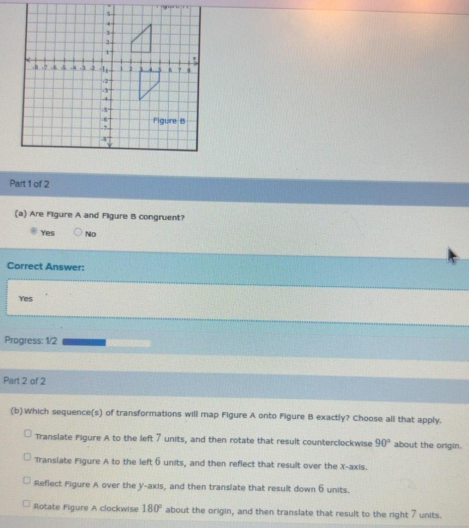 Solved: Are Figure A and Figure B congruent? Yes No Correct Answer: Yes ...