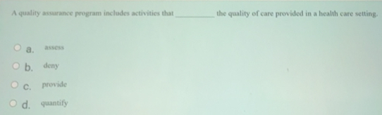 Solved: A quality assurance program includes activities that _the ...