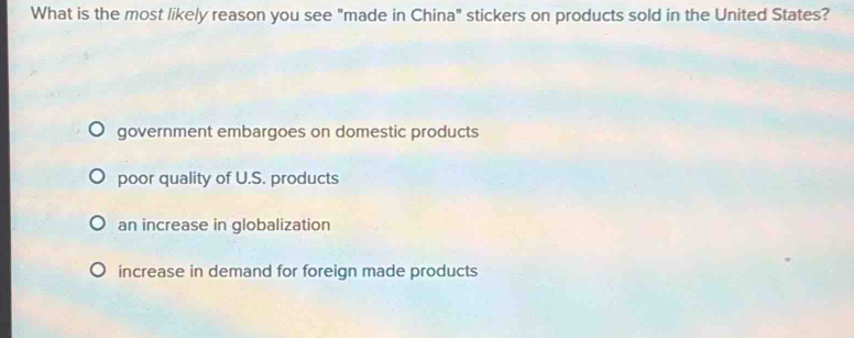 Solved: What is the most likely reason you see "made in China" stickers ...