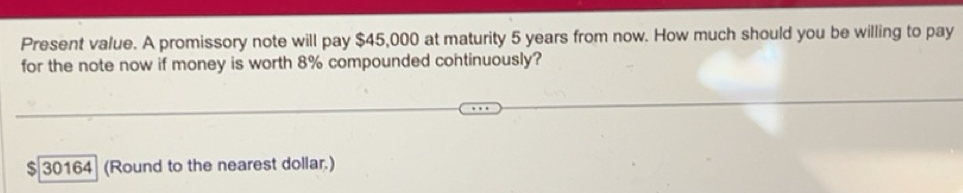 Solved: Present value. A promissory note will pay $45,000 at maturity 5 ...