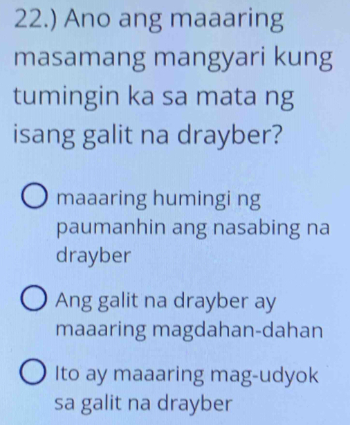 Solved: 22.) Ano ang maaaring masamang mangyari kung tumingin ka sa ...