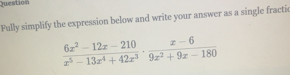 Solved: Question Fully simplify the expression below and write your ...
