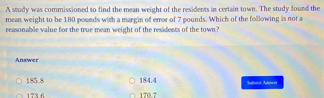 Solved: A study was commissioned to find the mean weight of the ...