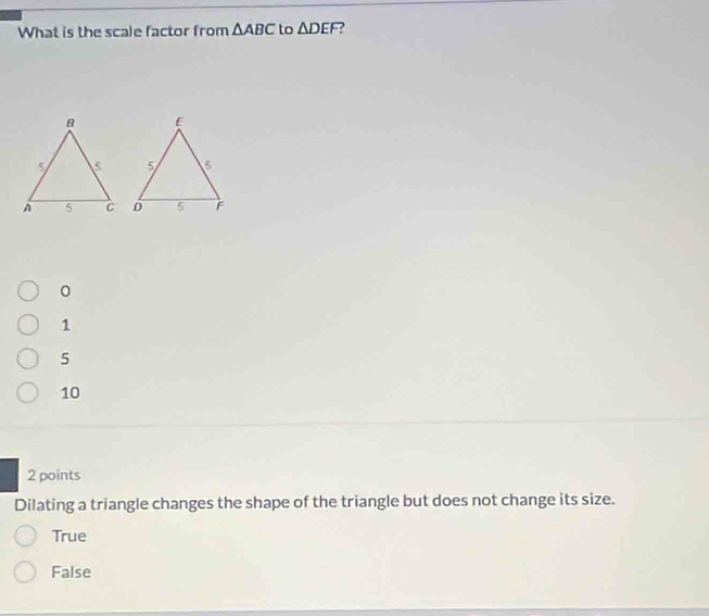 Solved: What is the scale factor from ABC to DEF 0 1 5 10 2 points ...