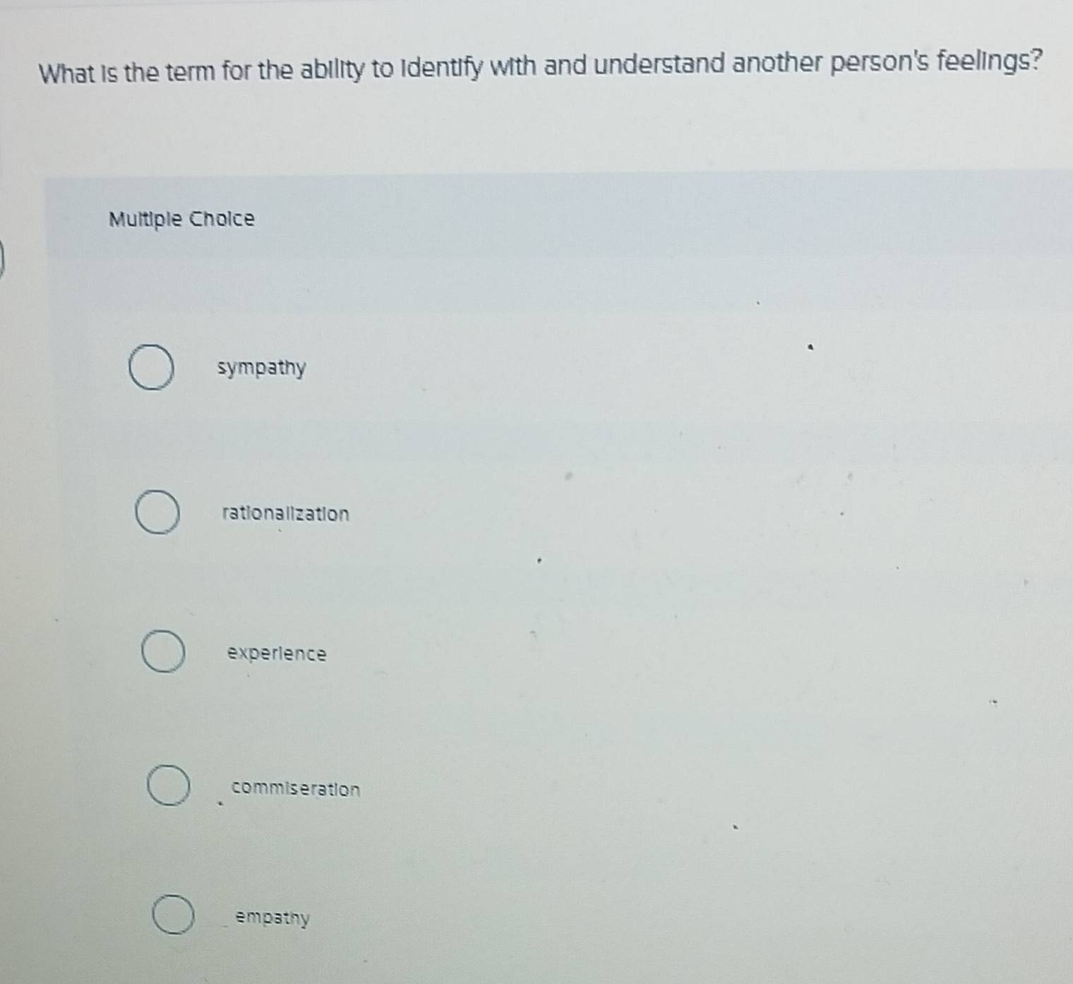 Solved: What is the term for the ability to identify with and ...