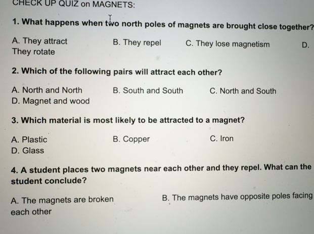 Solved: CHECR UP QUIZ on MAGNETS: 1. What happens when two north poles ...