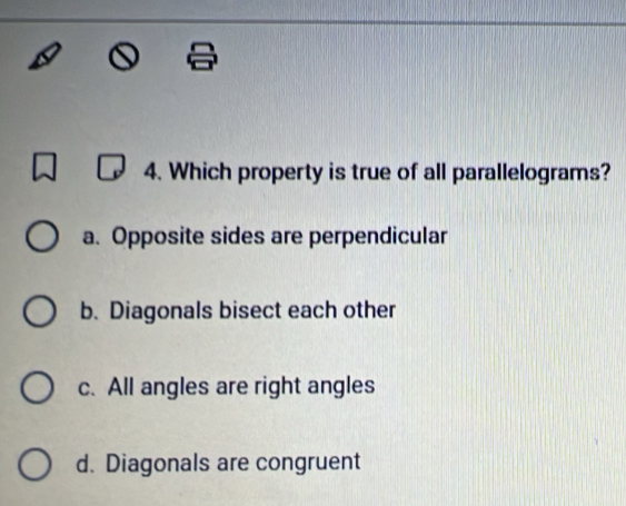 Solved: Which property is true of all parallelograms? b. Diagonals ...