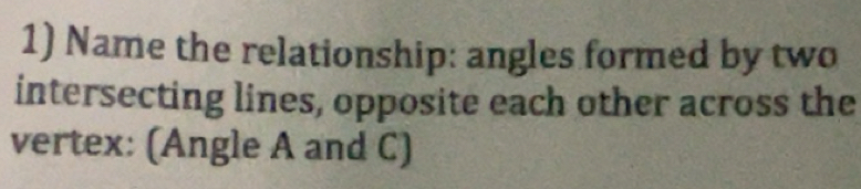 Solved: Name the relationship: angles formed by two intersecting lines ...