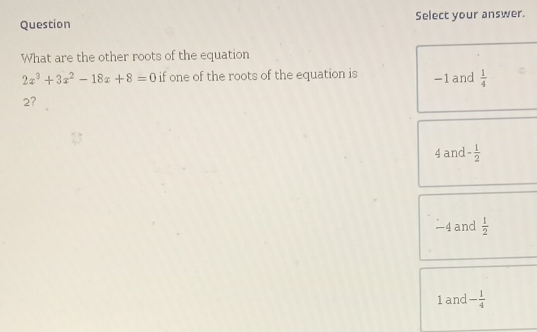 Solved: Question Select your answer. What are the other roots of the ...