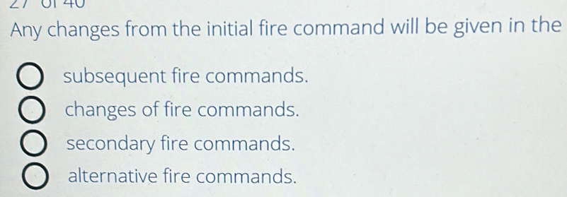 Solved: 140 Any changes from the initial fire command will be given in ...