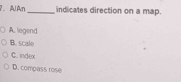 Solved: A/An _indicates direction on a map. A. legend B. scale C. index ...