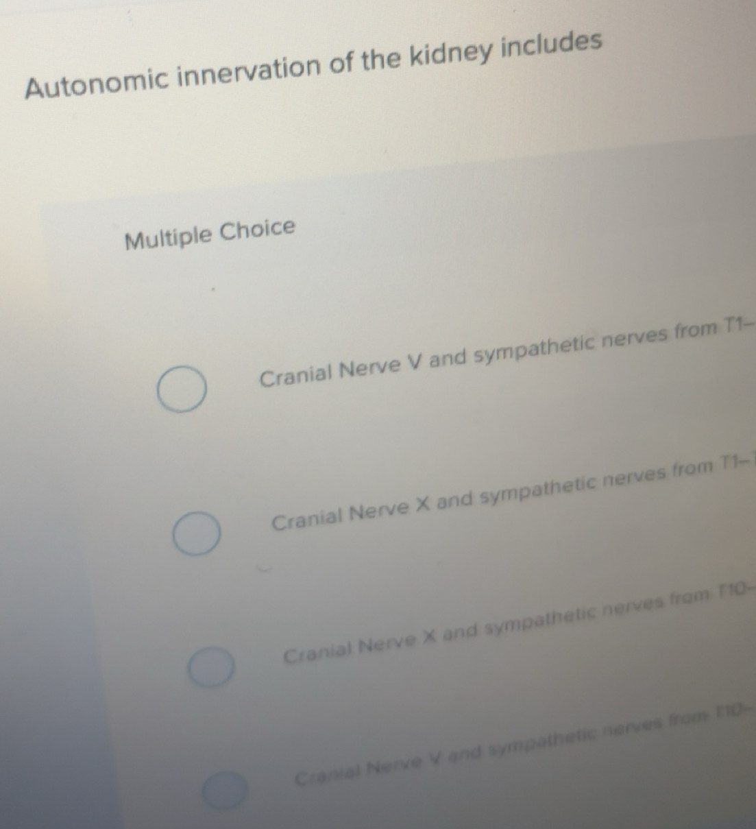 Solved: Autonomic innervation of the kidney includes Multiple Choice ...