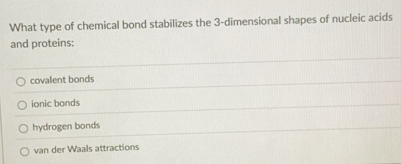 Solved: What type of chemical bond stabilizes the 3 -dimensional shapes ...