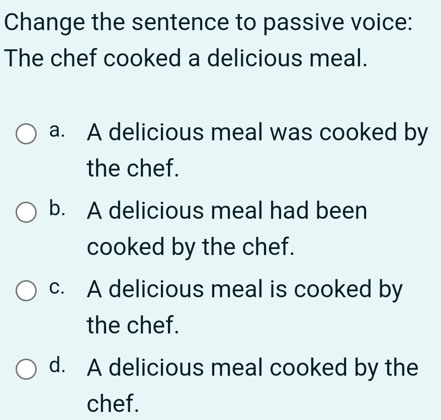 Telah dijawab:Change the sentence to passive voice: The chef cooked a ...