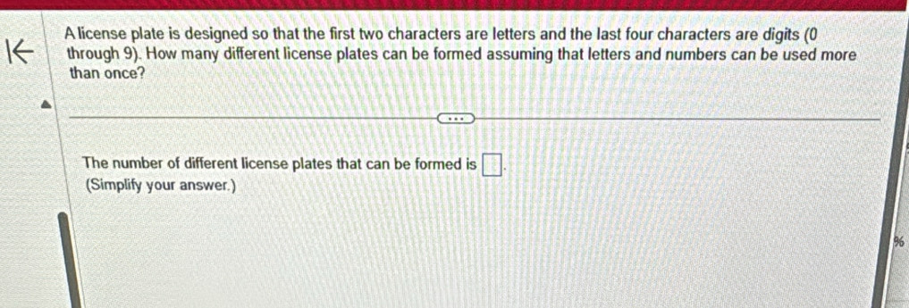 Solved: A license plate is designed so that the first two characters ...