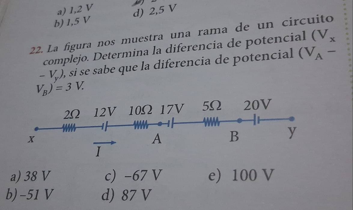 Resuelto:a) 1,2 V b) 1,5 V d) 2,5 V 22. La figura nos muestra una rama ...