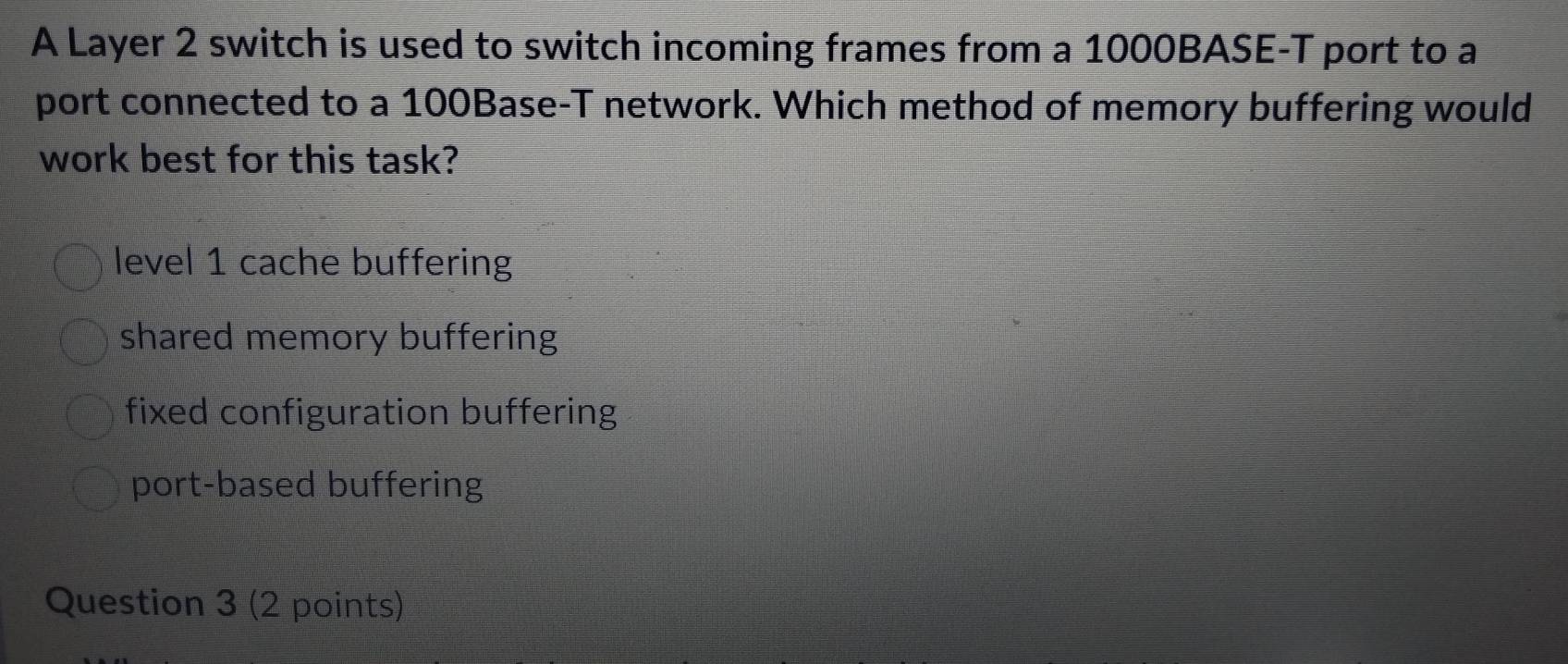 Solved: A Layer 2 switch is used to switch incoming frames from a 1000BASE -T port to a port ...