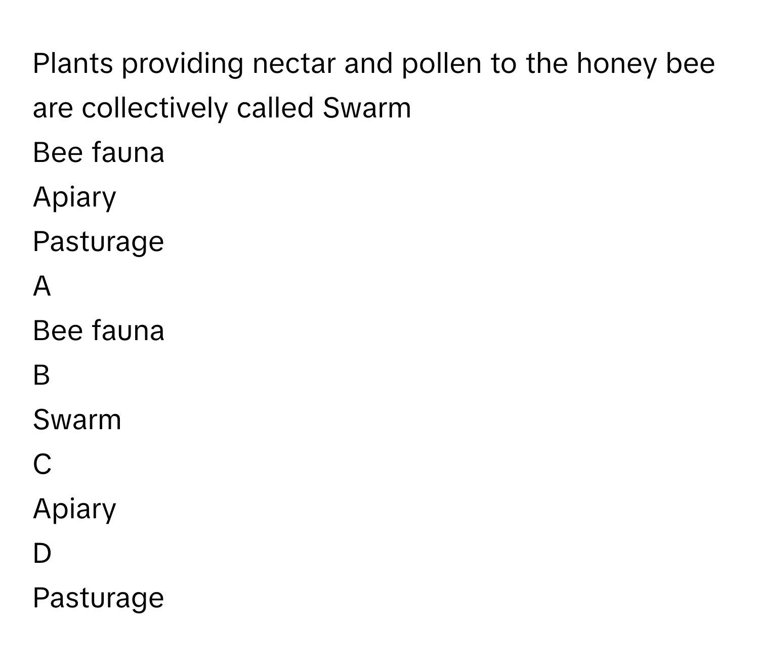 Solved: Plants providing nectar and pollen to the honey bee are ...